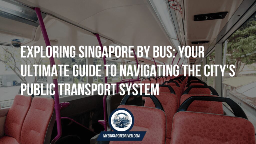 Exploring Singapore by Bus: Your Ultimate Guide to Navigating the City ...